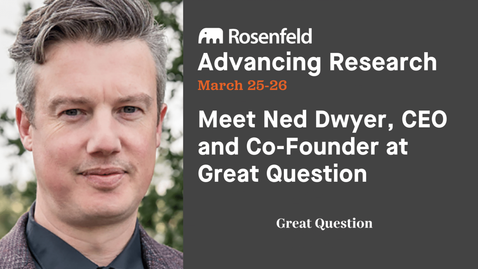 Meet Ned Dwyer, CEO and Co-Founder of Great Question | Advancing Research 2024
