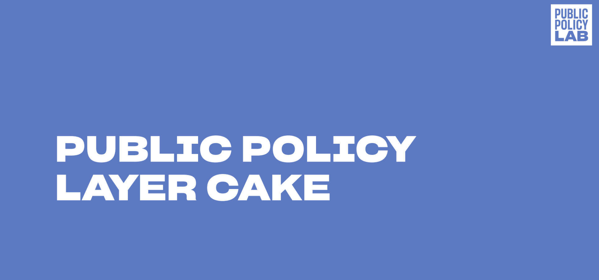 Day 2-Civic Design at Scale: Introducing the Public Policy Layer Cake ...
